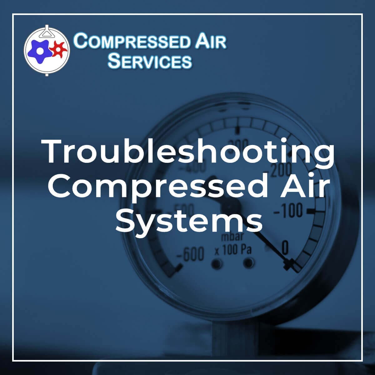 The Best Guide For Troubleshooting Compressed Air Systems